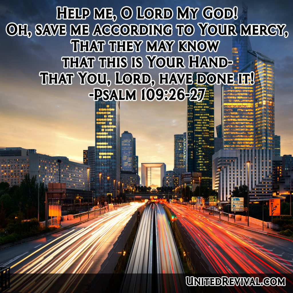 Help me, O Lord My God! Oh, save me according to Your mercy, That they ...