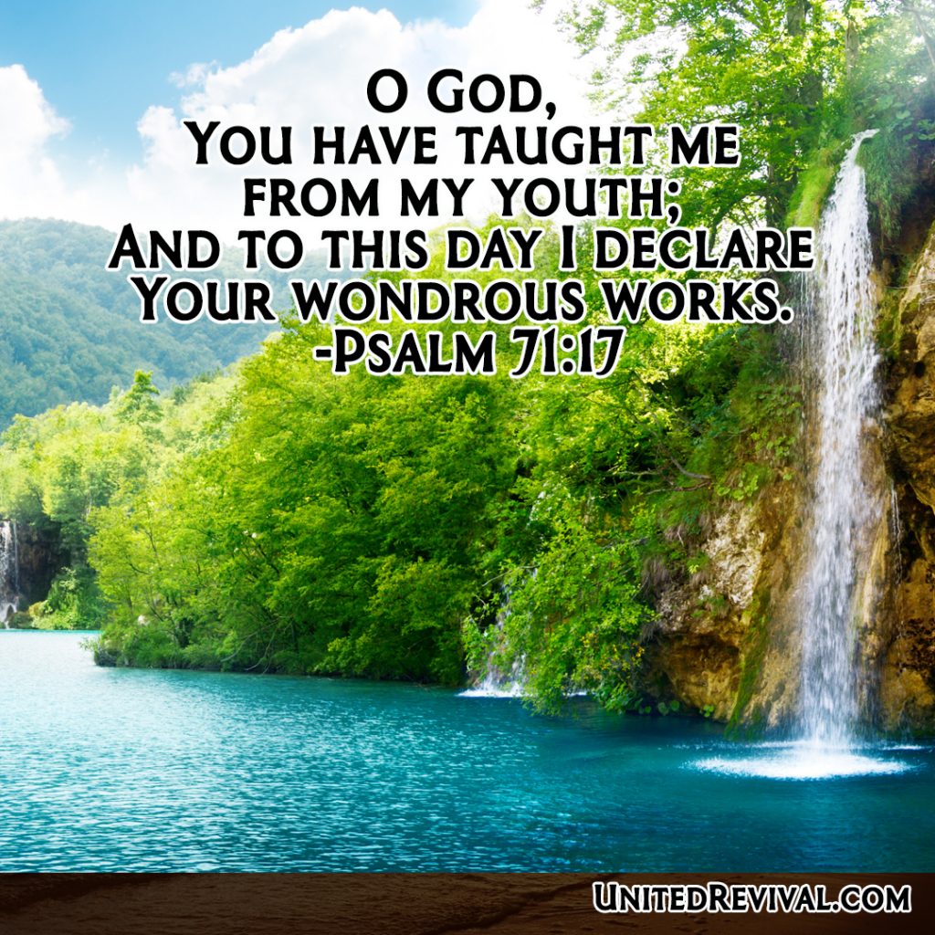 O God, You have taught me from my youth; And to this day I declare Your ...