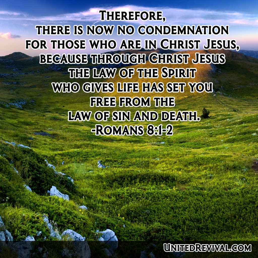 Therefore, there is now no condemnation for those who are in Christ ...