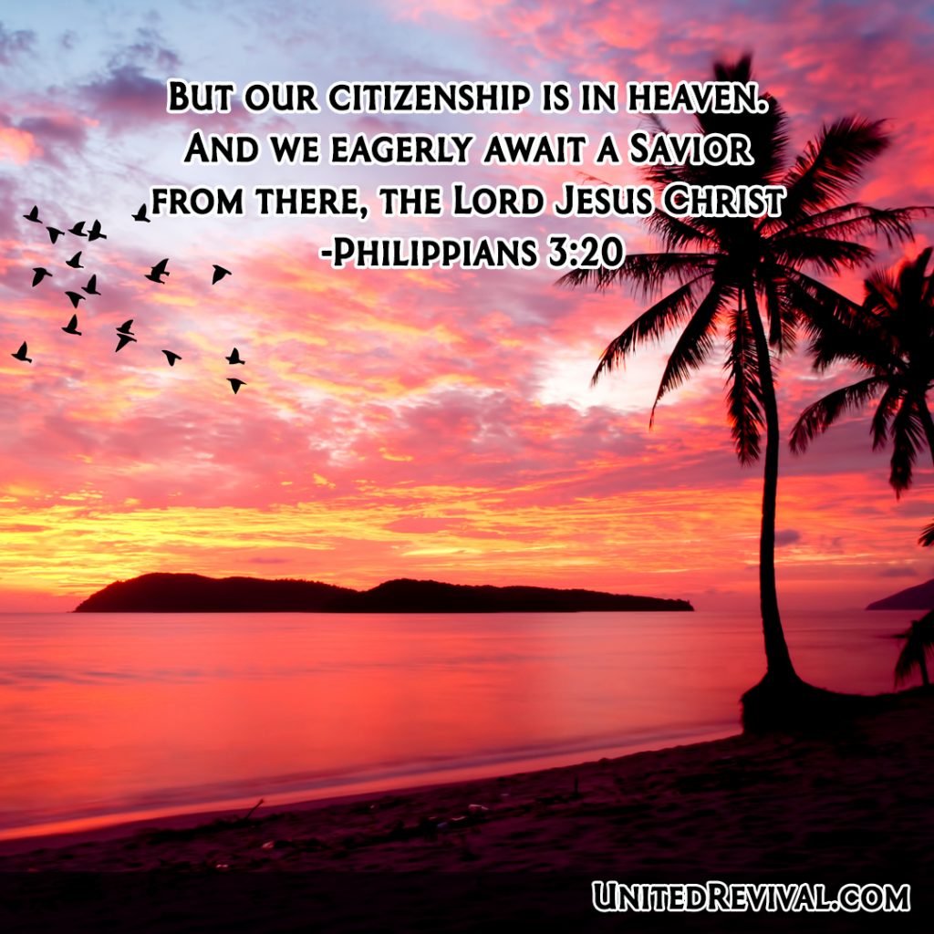 But our citizenship is in heaven. And we eagerly await a Savior from ...