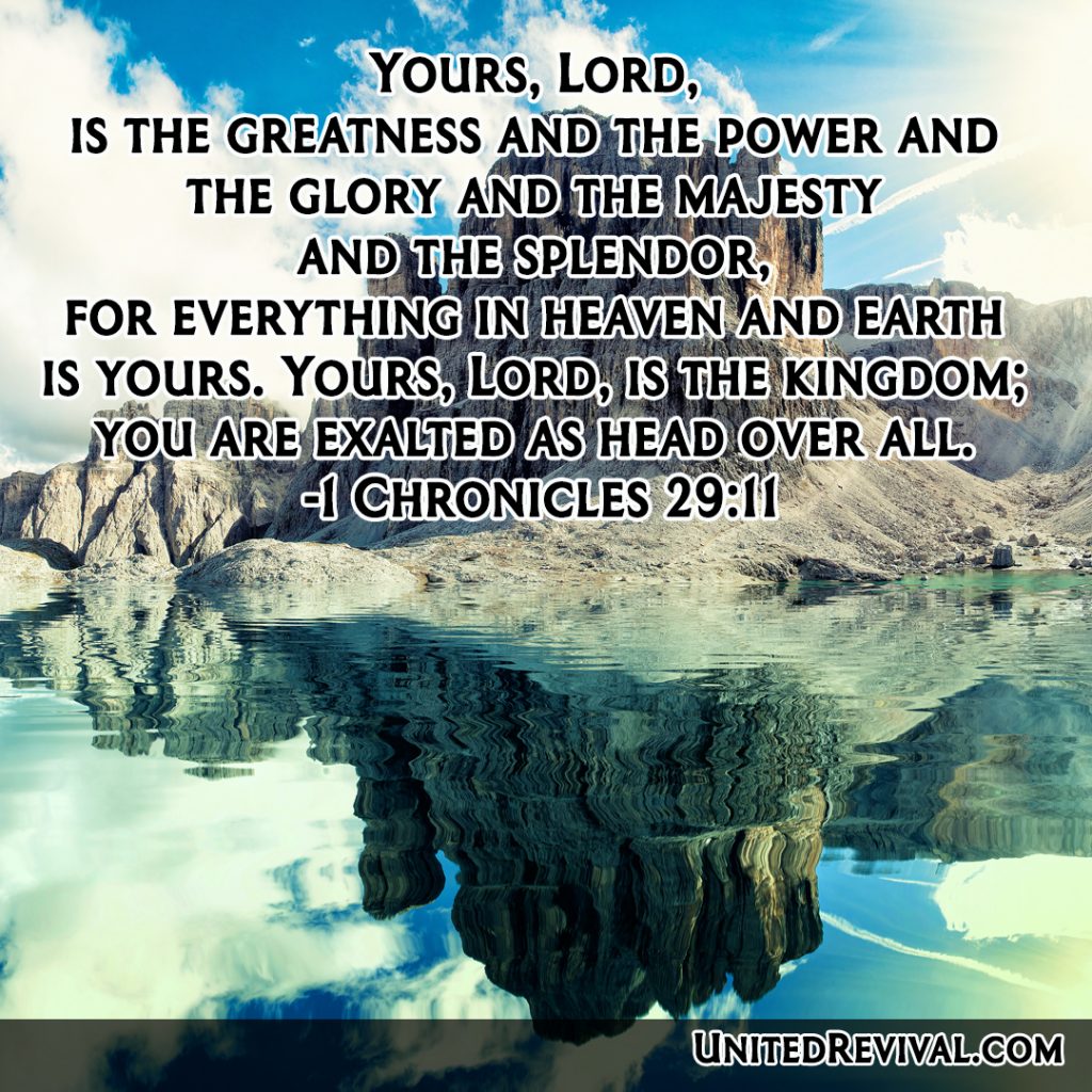 Yours, Lord, is the greatness and the power and the glory and the ...